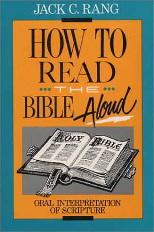 How to Read the Bible Aloud: Oral Interpretation of Scripture: Rang ...