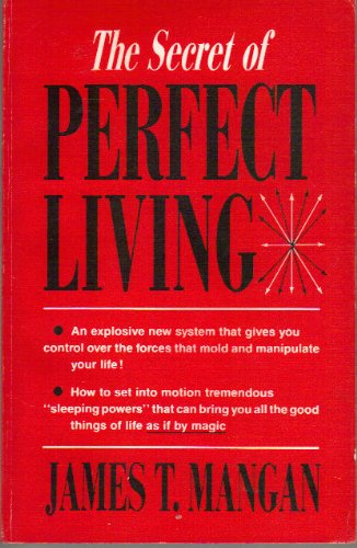 The Secret of Perfect Living: Mangan, James T.: Amazon.com: Books