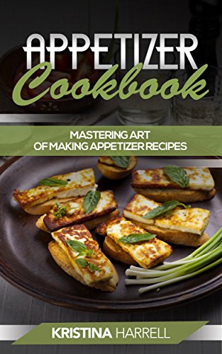 Appetizer Cookbook: Ultimate and Healthy Delicious Appetizer Recipes ...