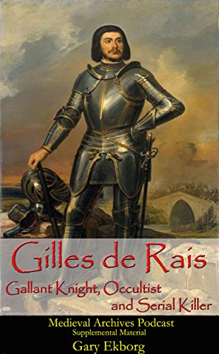 Gilles de Rais: Gallant Knight, Occultist and Serial Killer eBook ...