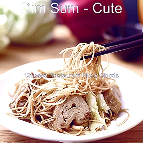 Play Dim Sum - Cute by Chinese Restaurant Music Moods on Amazon Music