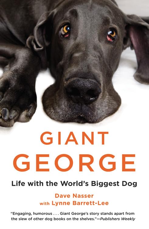 Giant George: Life with the World's Biggest Dog: Nasser, Dave, Barrett ...