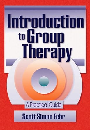 Introduction to Group Therapy: A Practical Guide: De Piano, Frank, Fehr ...