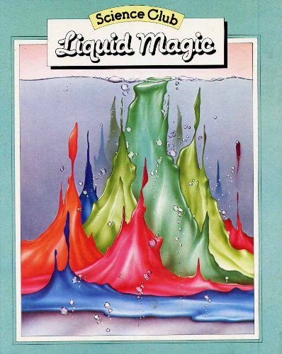 Liquid Magic (Science Club): Watson, Philip, Wood, Elizabeth, Fenton ...