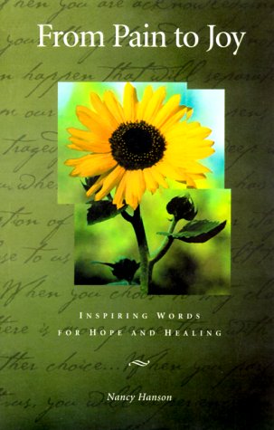 From Pain to Joy: Inspiring Words for Hope and Healing: Hanson, Nancy ...