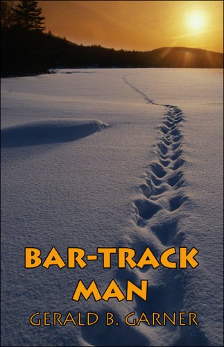 Bar-track Man: Garner, Gerald B.: 9781413741988: Amazon.com: Books