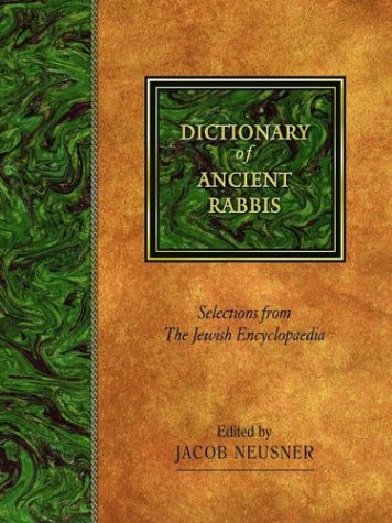 Dictionary of Ancient Rabbis: Selections from the Jewish Encyclopaedia ...