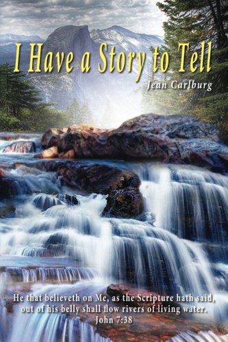 I Have a Story to Tell: Carlburg, Jean: 9780998153117: Amazon.com: Books