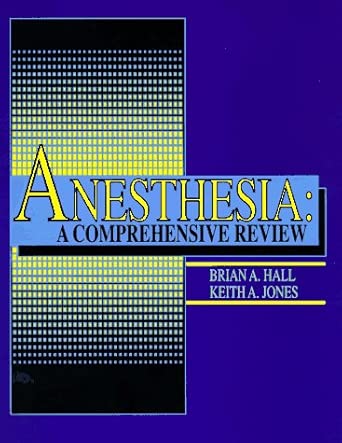 Anesthesia: A Comprehensive Review : Hall, Brian A., Jones, Keith A ...