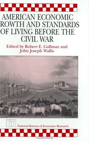 American Economic Growth and Standards of Living before the Civil War ...