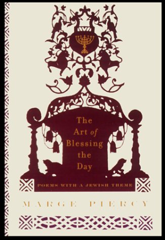 The Art of Blessing the Day: Poems with a Jewish Theme: Marge Piercy ...