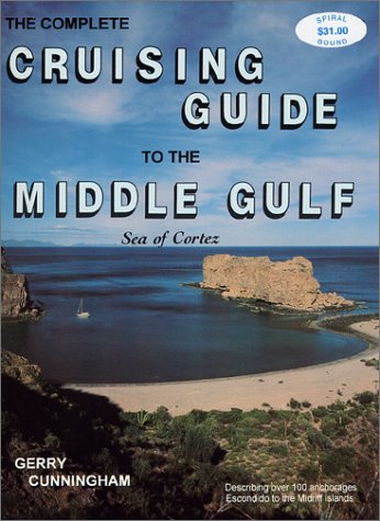 Cruising Guide to the Middle Gulf: Sea of Cortez: Cunningham, Gerry ...