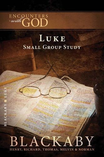 Luke: A Blackaby Bible Study Series (Encounters with God): Henry ...