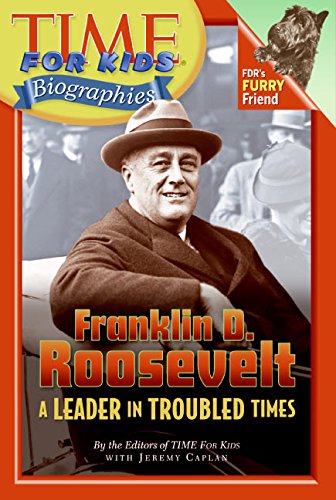 Time For Kids: Franklin D. Roosevelt: A Leader in Troubled Times (Time ...