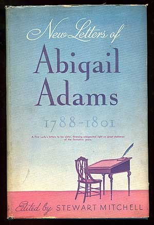 New Letters of Abigail Adams, 1788-1801. Edited with an Introduction by ...