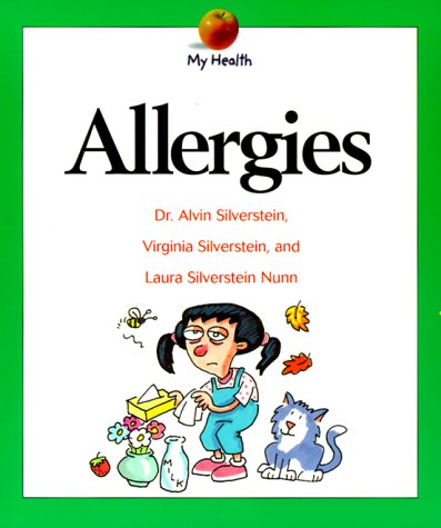 Allergies (My Health Series): Silverstein, Alvin, Silverstein, Virginia ...