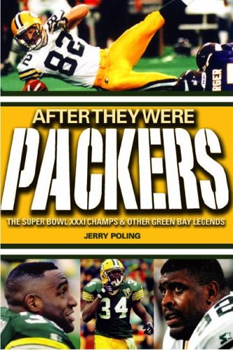 After They Were Packers: The Super Bowl Xxxi Champs & Other Green Bay ...