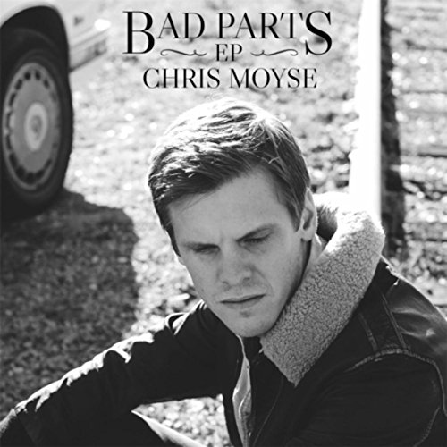 Amazon.com: Bad Parts EP : Chris Moyse: Digital Music