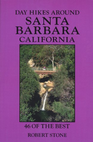 Day Hikes Around Santa Barbara, California: 46 of the Best: Robert ...