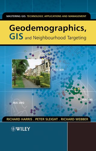 Geodemographics, GIS and Neighbourhood Targeting (Mastering GIS ...