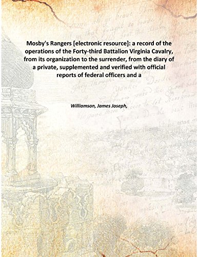 Mosby'S Rangers [Electronic Resource]: A Record Of The Operations Of ...