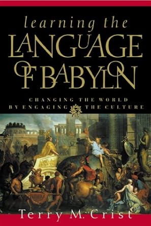 Buy Learning the Language of Babylon: Changing the World by Engaging ...