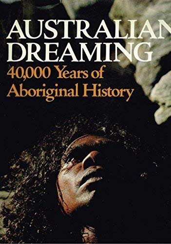 Australian Dreaming: 40, 000 Years of Aboriginal History: Jennifer ...
