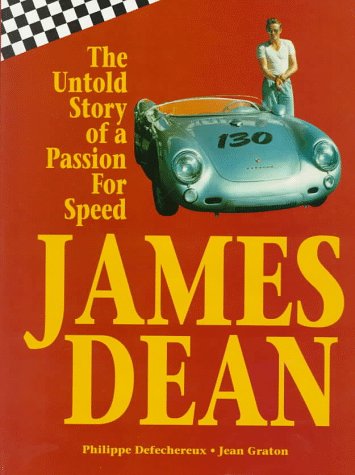 James Dean: The Untold Story of a Passion for Speed: Defechereux ...