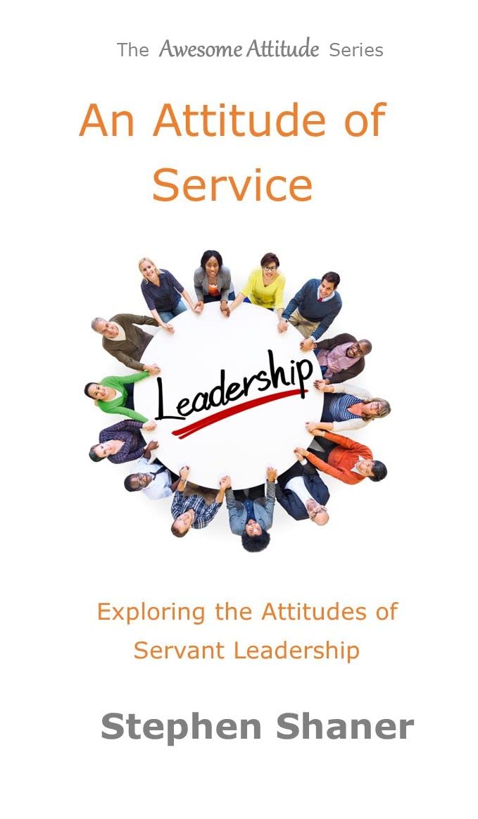 Amazon.com: An Attitude of Service: Exploring the Attitudes of Servant ...