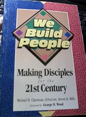 We Build People: Making Disciples for the 21st Century: Clarensau ...