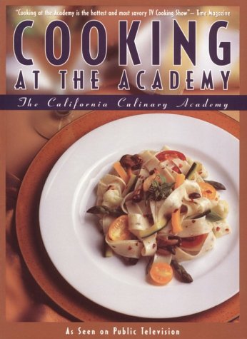 Cooking at the Academy: California Culinary Academy: california ...