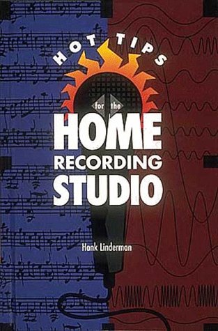 Hot Tips for the Home Recording Studio: Linderman, Hank: 9780898796513 ...