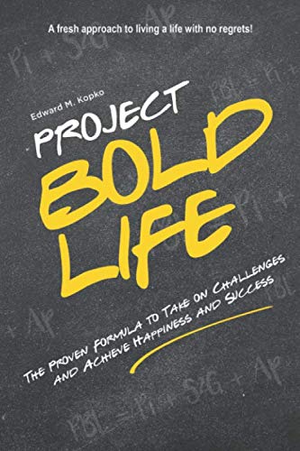 Project Bold Life: The Proven Formula to Take on Challenges and Achieve ...