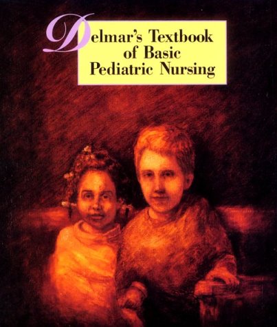 Delmar's Textbook of Basic Pediatric Nursing: 9780827377172: Medicine ...