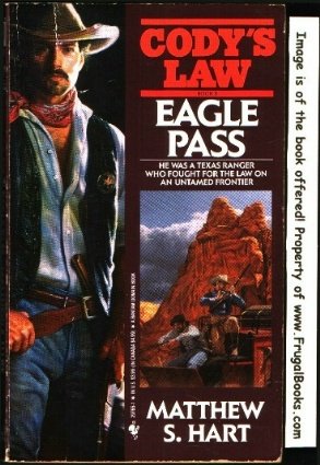 EAGLE PASS (Cody's Law Book 8): Matthew S. Hart: 9780553297652: Amazon.com: Books