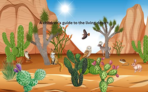A children's guide to the living desert: Life in the desert , Kidwell ...
