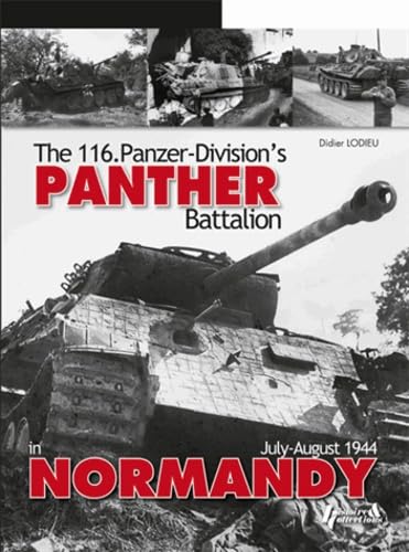 Panther in Normandy: The 116 Panzer Division's Battalion Odyssey, July ...