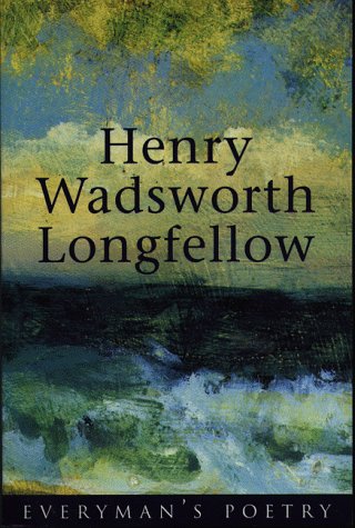 Henry Wadsworth Longfellow (Everyman Poetry Library): Thwaite, Anthony ...