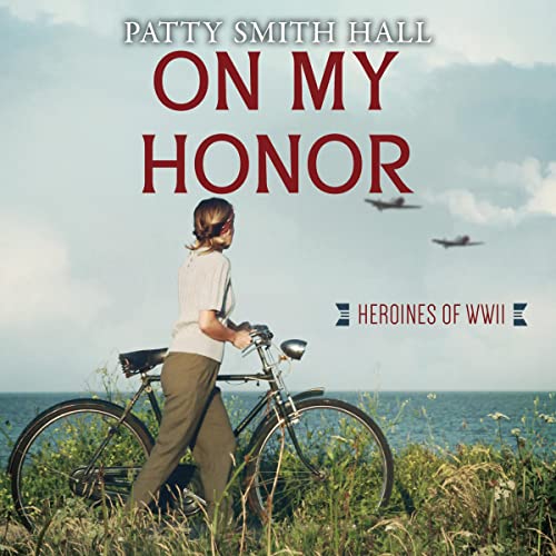 On My Honor: Heroines of WWII (Audio Download): Patty Smith Hall ...