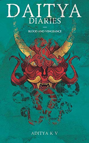 Daitya Diaries - Blood and Vengeance : Aditya K V: Amazon.in: Books