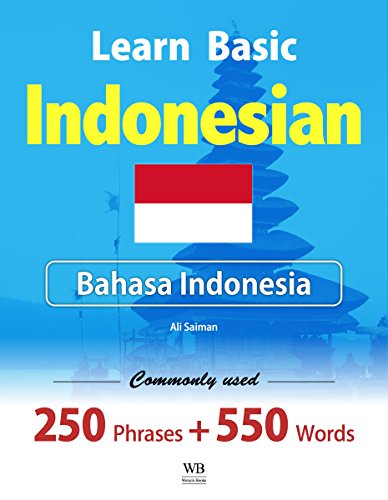 Learn Basic Indonesian - Commonly used 250 Phrases and 550 Vocabulary ...