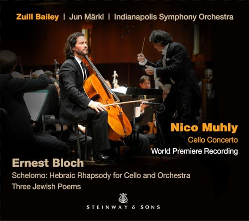 Play Muhly: Cello Concerto - Bloch: Schelomo & 3 Jewish Poems by Zuill ...