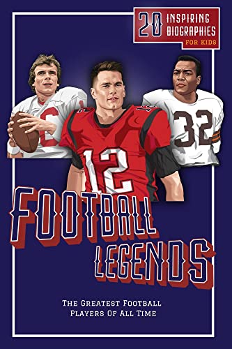 Football Legends: 20 Inspiring Biographies For Kids - The Greatest ...