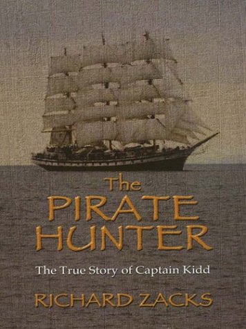 The Pirate Hunter: The True Story of Captain Kidd: Zacks, Richard ...