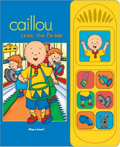 Caillou Leads the Parade (Interactive Sound Book): Sulgit, Nicole ...