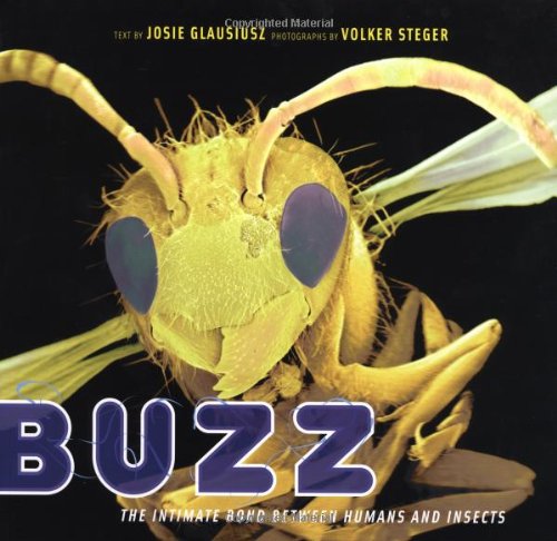 Buzz: The Intimate Bond Between Humans and Insects: Josie Glausiusz ...