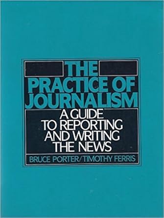 Amazon.com: The Practice of Journalism: A Guide to Reporting and ...