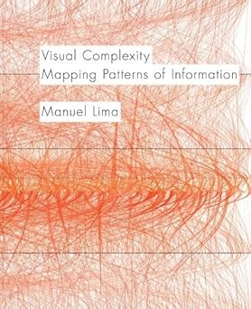 Visual Complexity: Mapping Patterns of Information (history of information and data ...