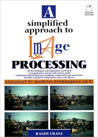 A Simplified Approach to Image Processing: Classical and Modern ...