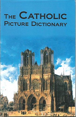 The Catholic Picture Dictionary: S.J. Rev. Harold A. Pfeiffer: Amazon ...